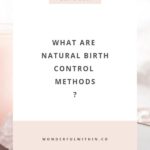 10 Effective Methods of Natural Birth Control - Wonderful Within